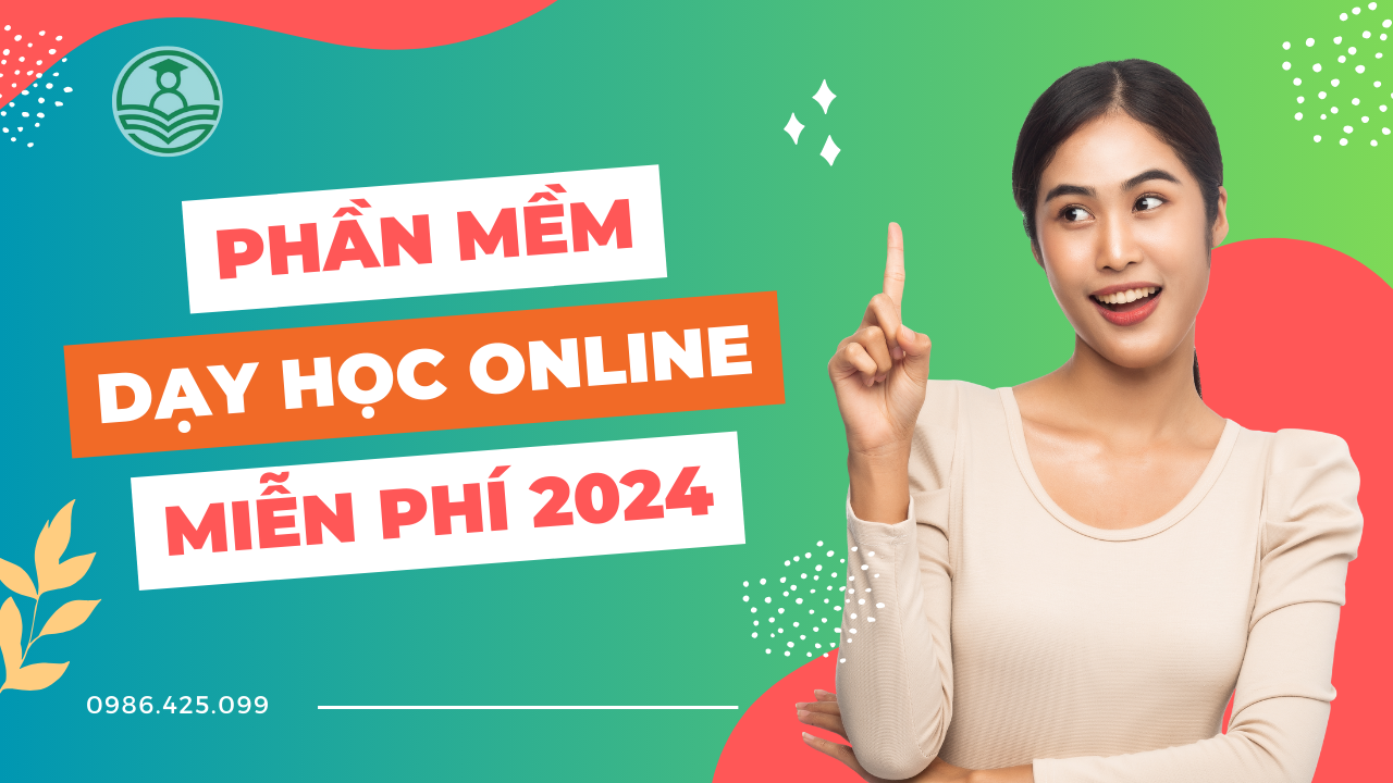 Phần Mềm Dạy Học Online Miễn Phí 2024 - [Tải về ngay]